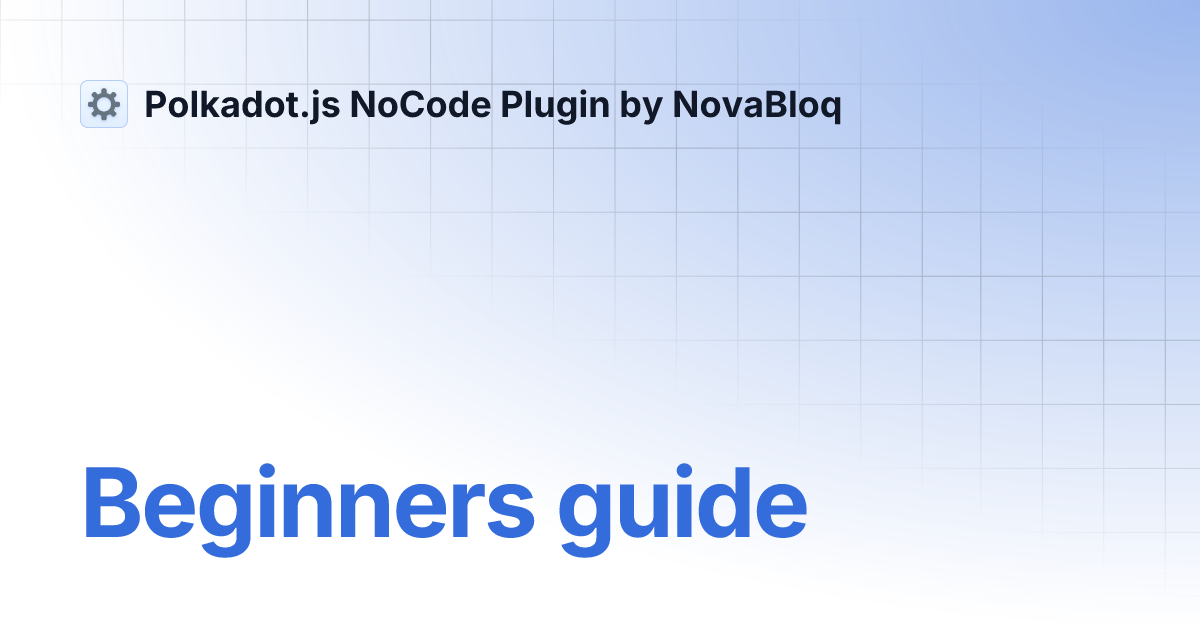 Beginners guide | Polkadot.js NoCode Plugin by NovaBloq