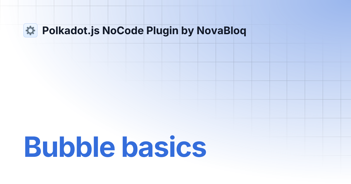 Bubble basics | Polkadot.js NoCode Plugin by NovaBloq