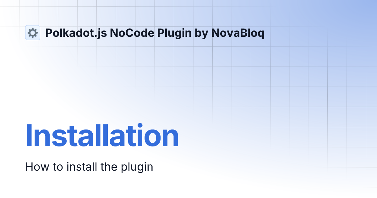 Installation | Polkadot.js NoCode Plugin by NovaBloq